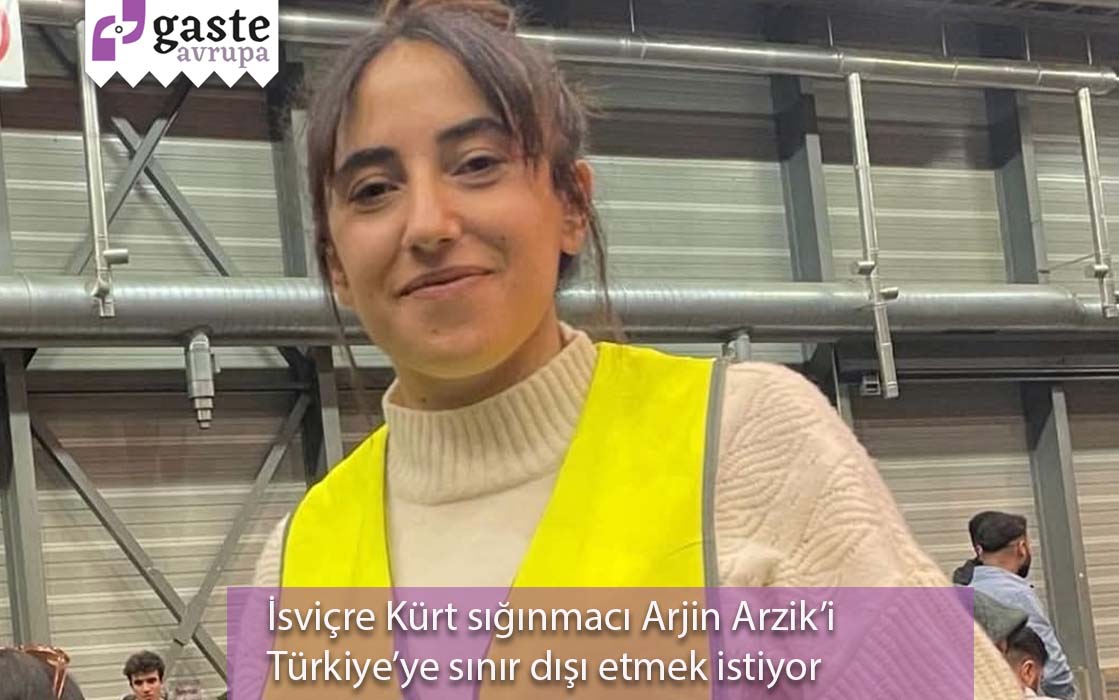İsviçre Kürt sığınmacı Arjin Arzik’i Türkiye’ye sınır dışı etmek ...